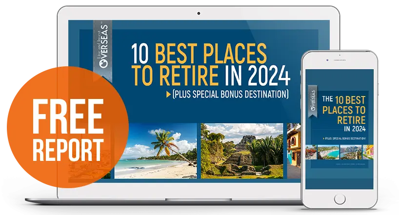 The Worlds Best Retirement Havens… Live And Invest Overseas